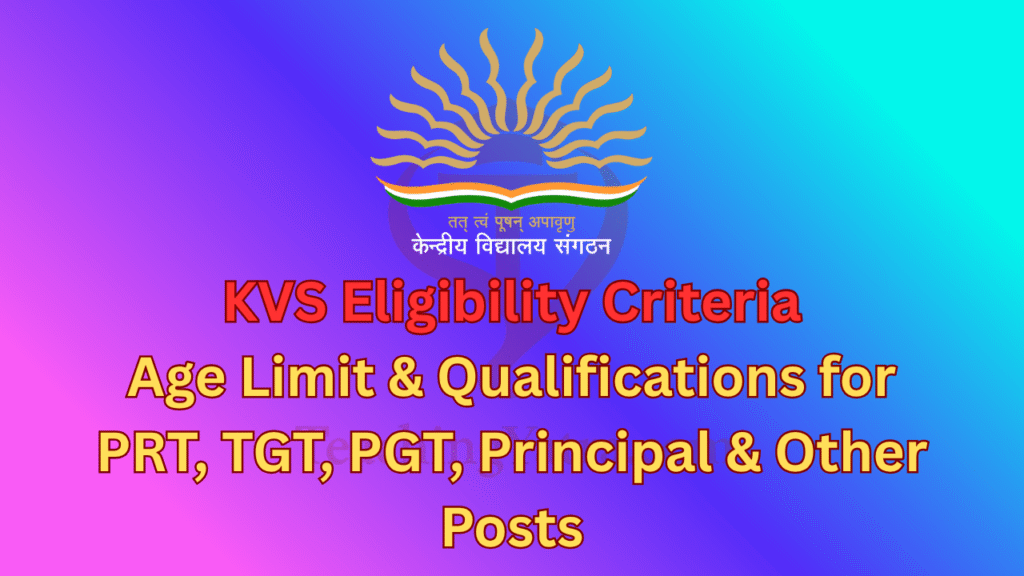 KVS Eligibility Criteria 2025 Age Limit Qualifications For PRT TGT KVS Eligibility Criteria 2025 Age Limit Qualifications For PRT TGT